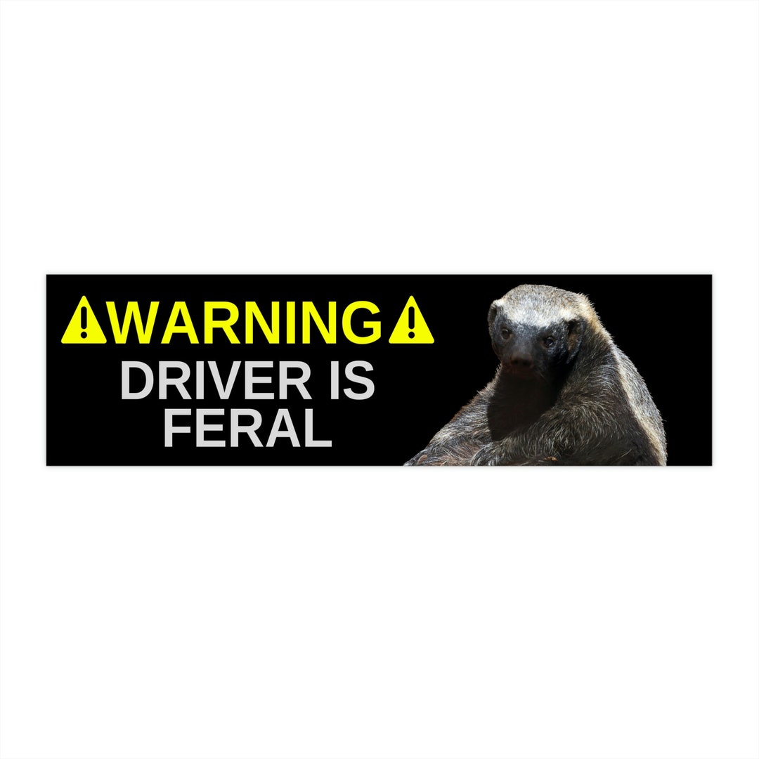 Honey Badger Warning Driver is Feral - Funny Sticker - Hydroflask ...