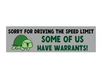 Funny Bumper Sticker i Drive the Speed Limit Some of Us Have Warrants ...