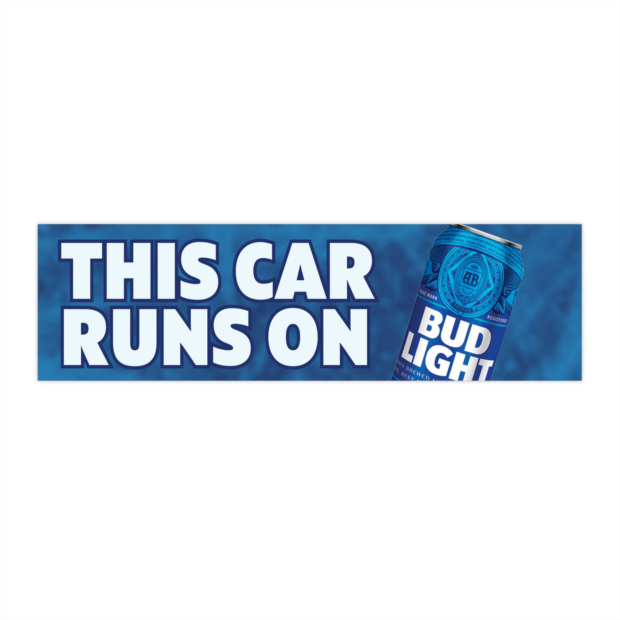 This Car Runs on Bud Light Bumper Sticker - Funny Sticker - Hydroflask ...