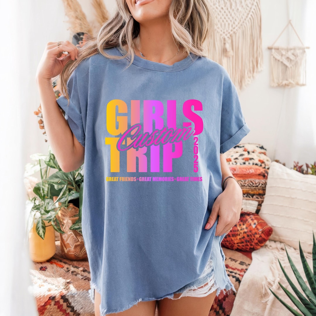 Comfort Colors® Custom Girls Trip 2025 Shirts, Personalized Location ...