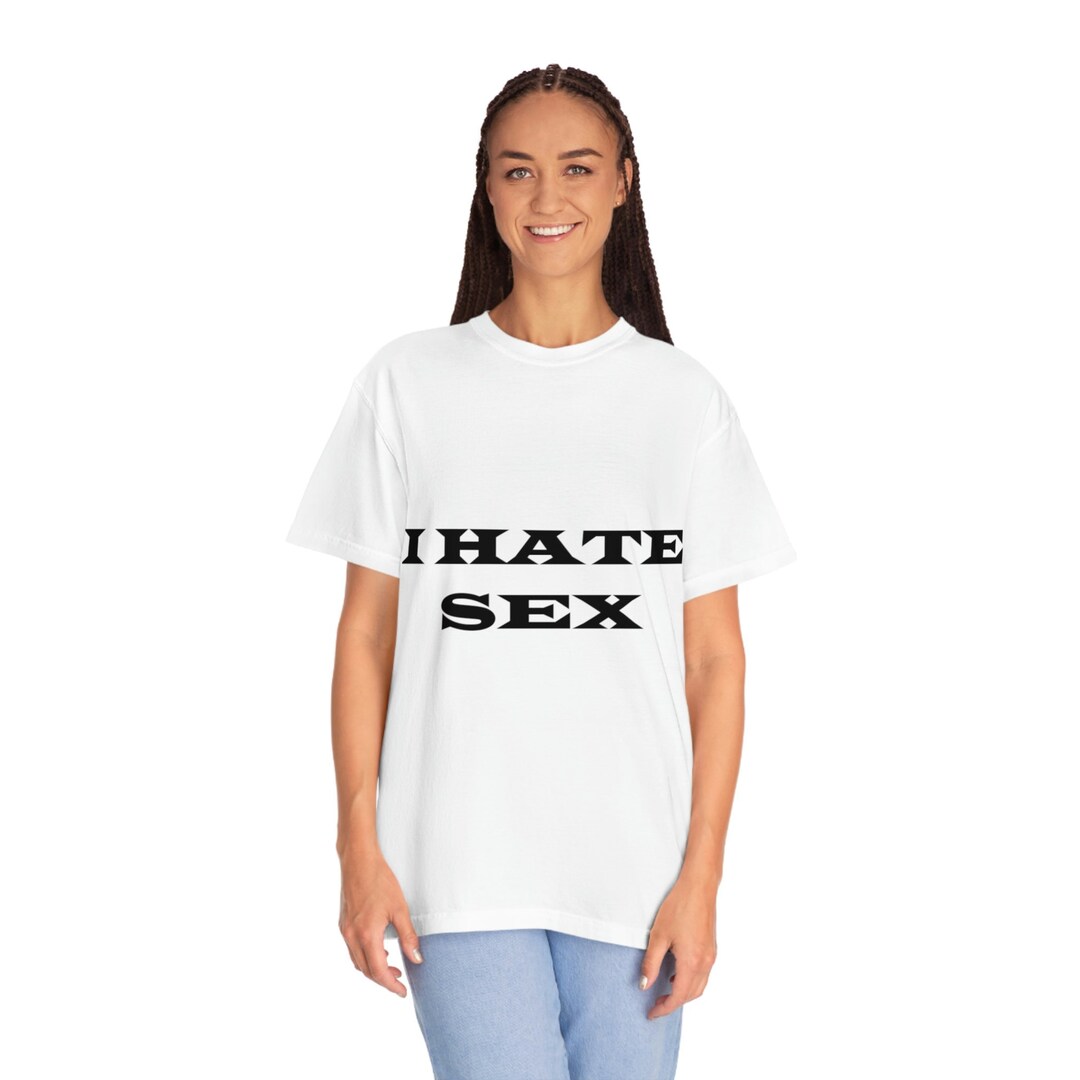 I Hate Sex T Shirt Unisex Etsy Australia
