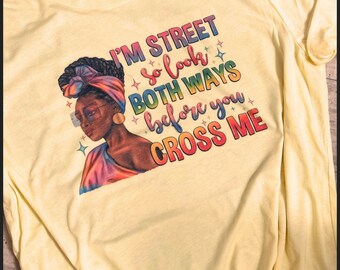 I'm Street so Look Both Ways Before You Cross Me. - Etsy