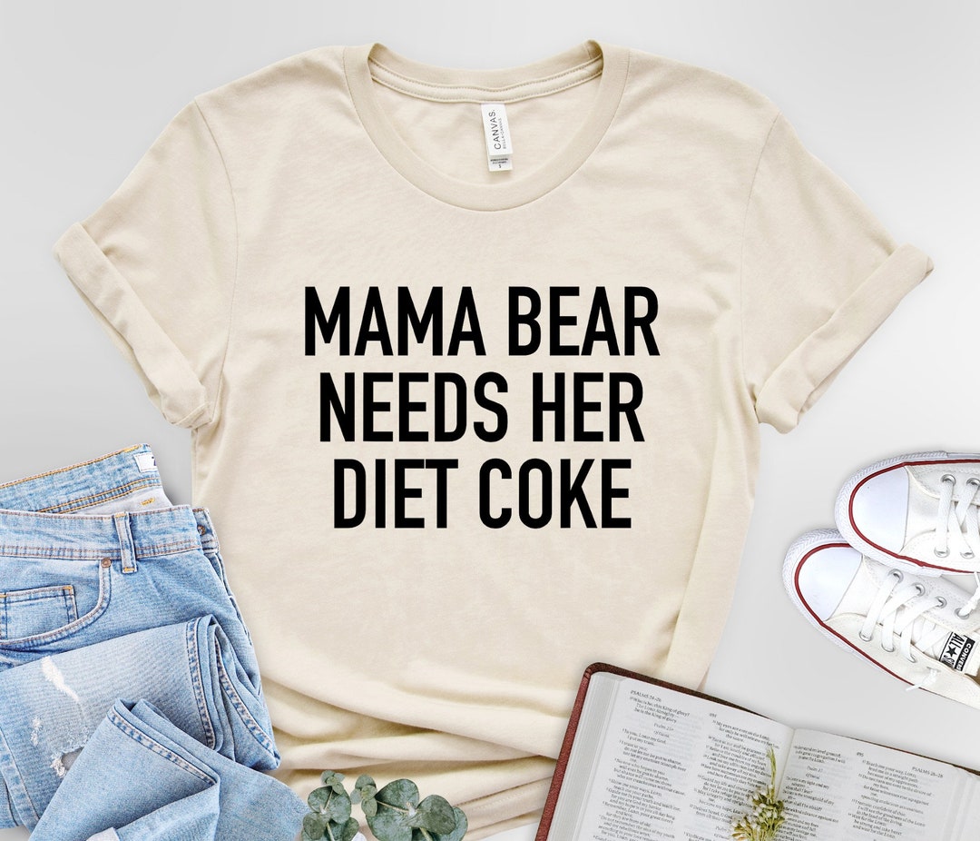 Mama Bear Needs Her Diet Coke T-shirt - Etsy
