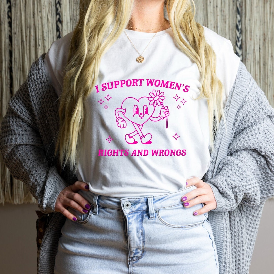 I Support Women's Rights and Wrongs Meme Feminist Unisex T-shirt - Etsy