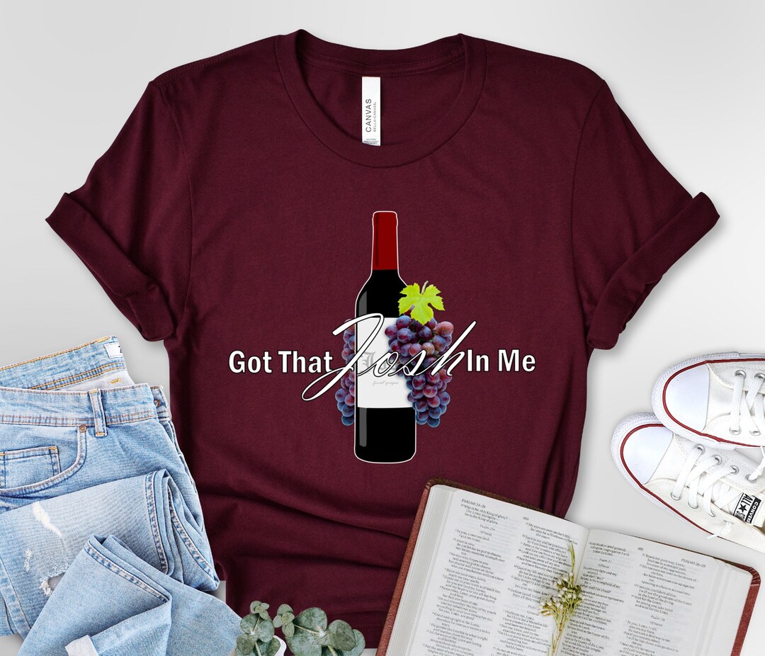 Classy Wine in Me Got That Josh in Me Unisex T-shirt - Etsy