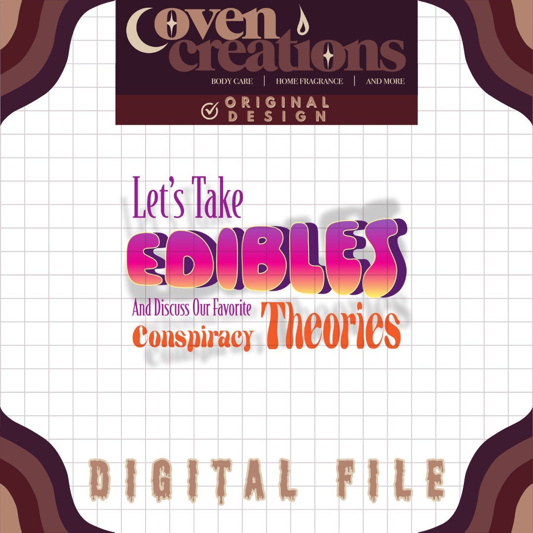 Let's Take Edibles and Discuss Our Favorite Conspiracy Theories PNG SVG ...