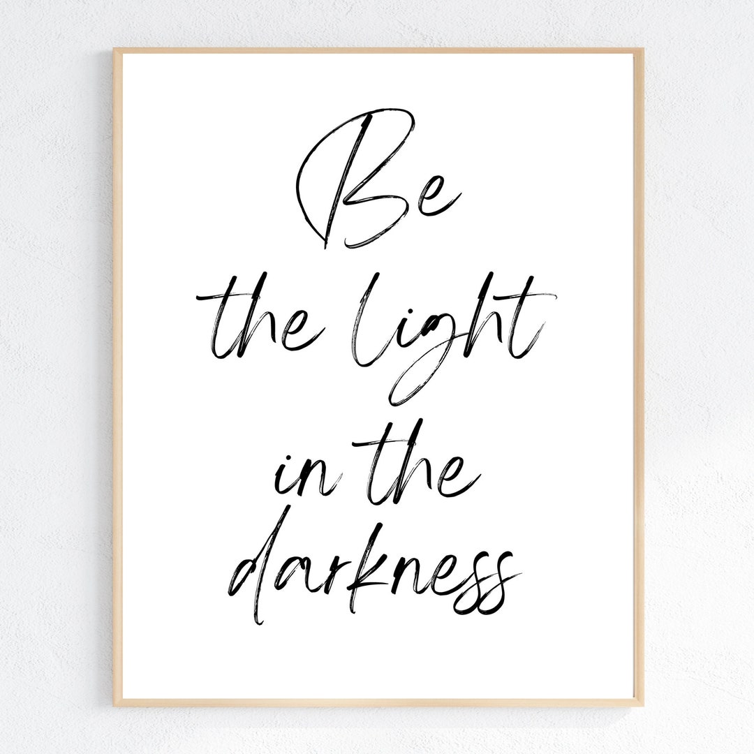 Inspirational Poster, Motivational Wall Art, Be the Light in the ...