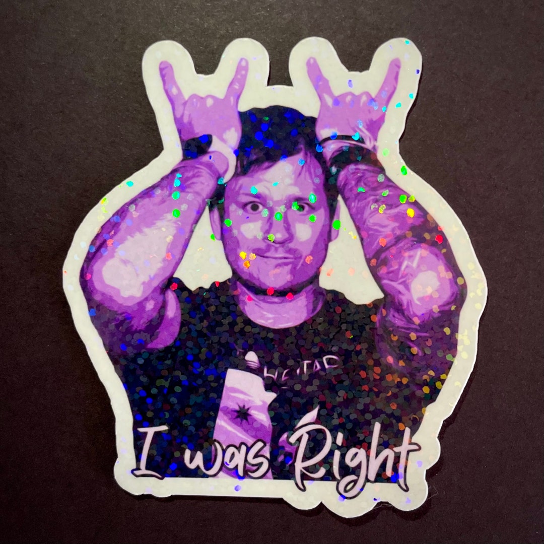 Tom Delonge, I Was Right, Holographic Sticker - Etsy