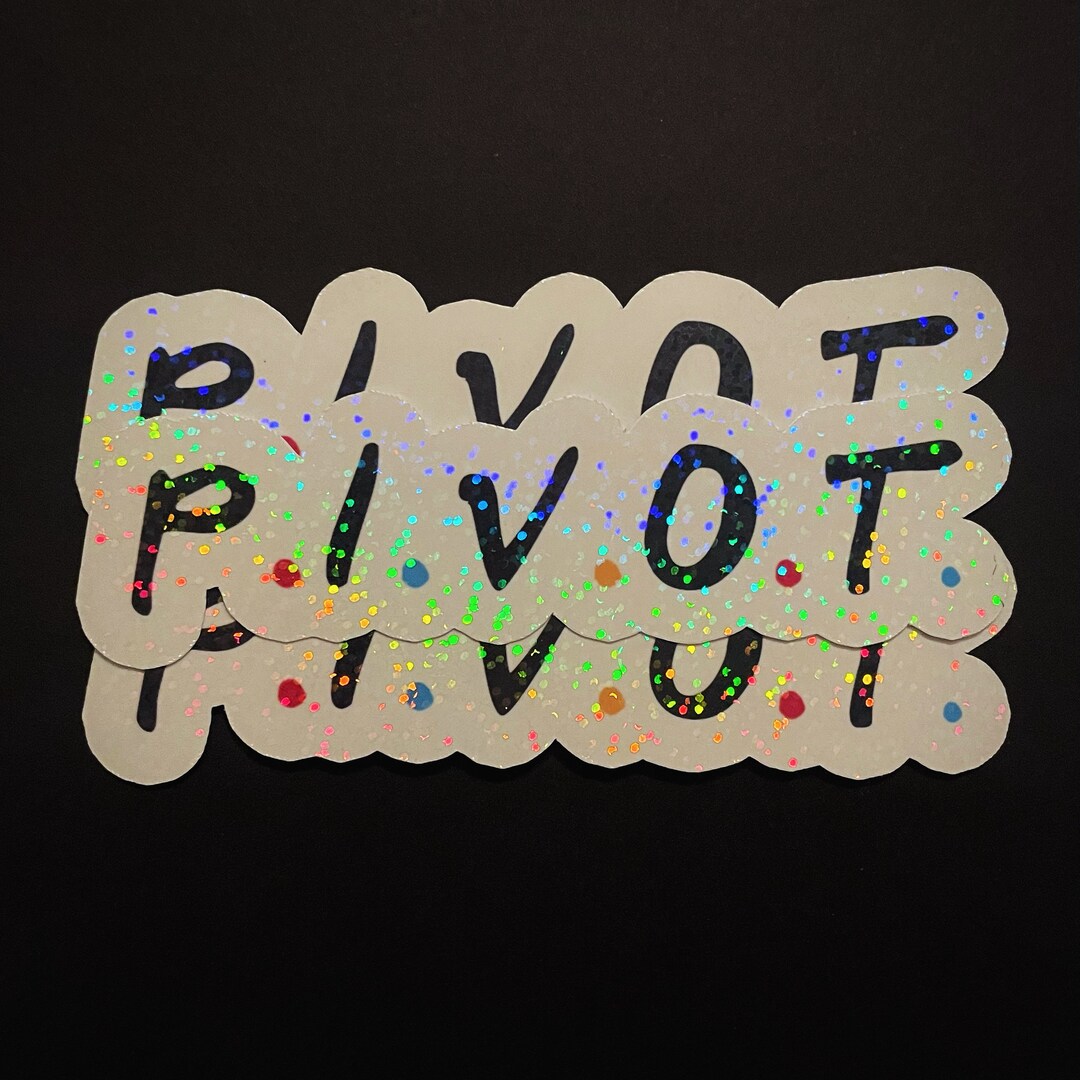 Pivot, Friends Tv Show Holographic Sticker - Etsy