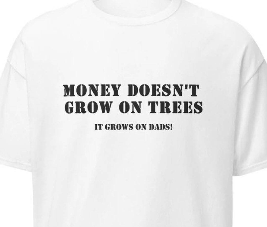 MONEY DOSENT GROW on Trees - Men's Classic Tee - Etsy