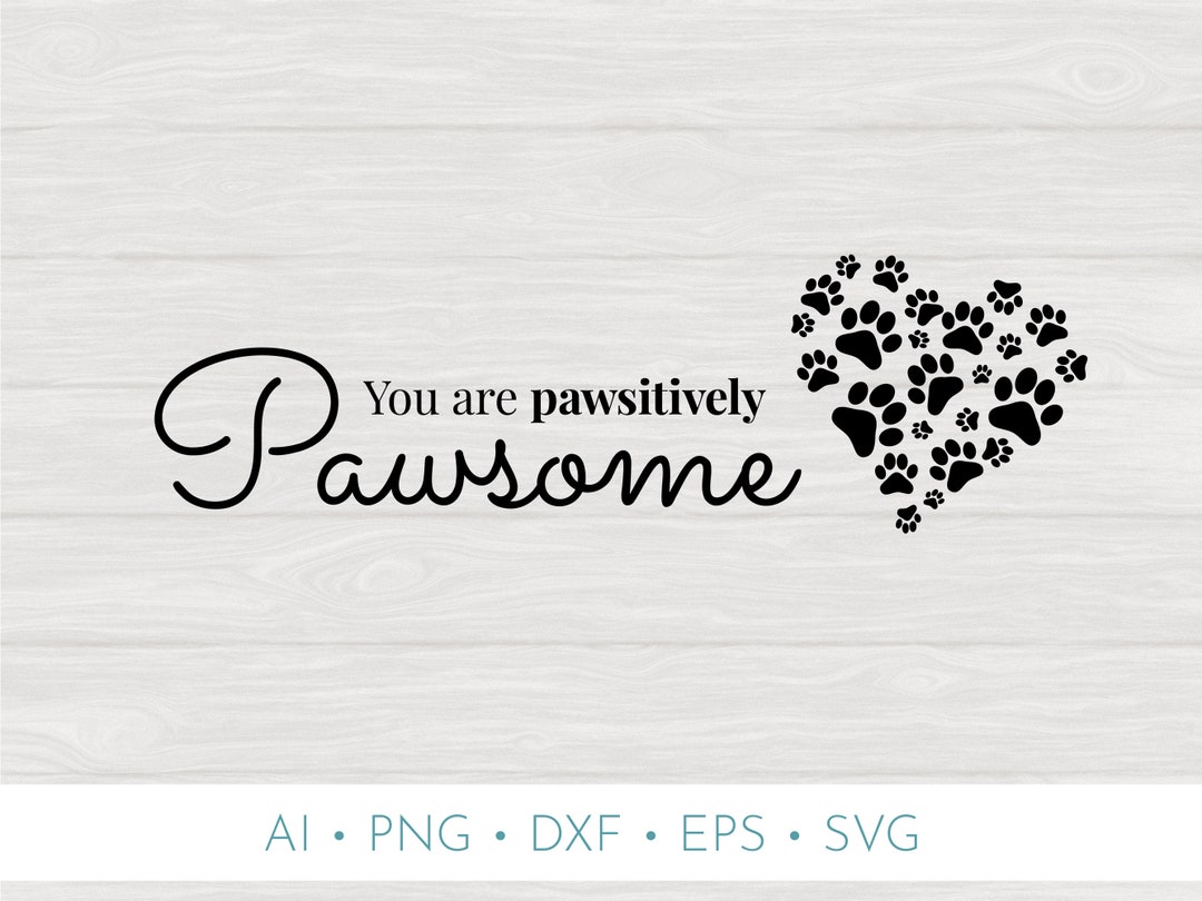 Pawsitively Pawsome Graphic Text With a Heart of Dog Paw Prints. Cute ...