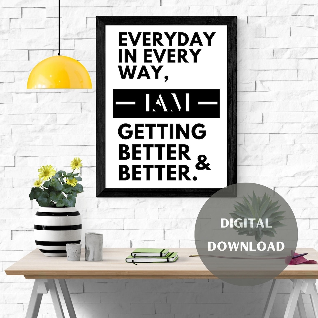 Everyday in Every Way I Am Getting Better & Better, Printable Wall Art ...