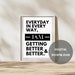 Everyday in Every Way I Am Getting Better & Better, Printable Wall Art ...