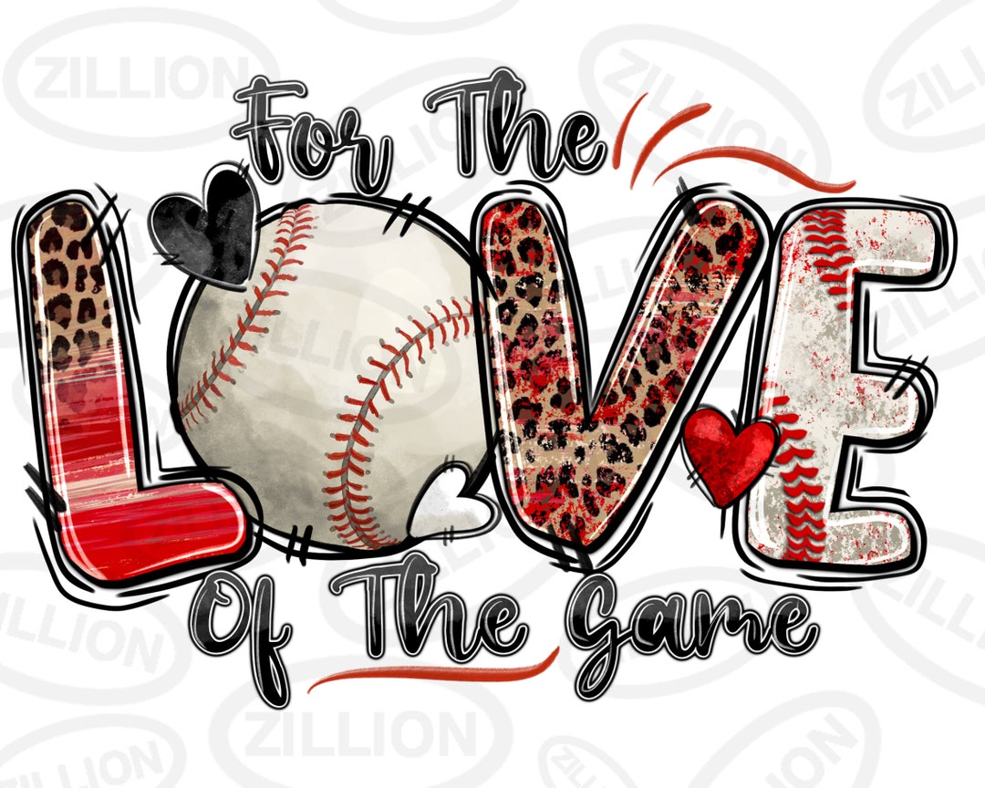 For the Love of the Game Baseball Png Sublimation Design Download ...