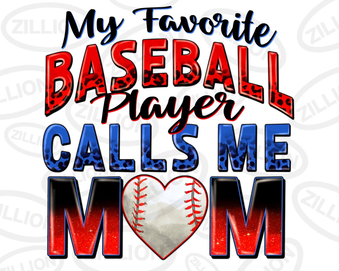 My Favorite Baseball Player Calls Me Mom Png Sublimation Design ...