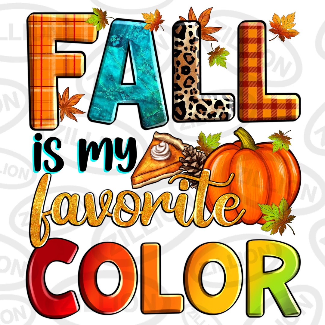 Fall is My Favorite Color Png Sublimation Design Download, Autumn Png ...