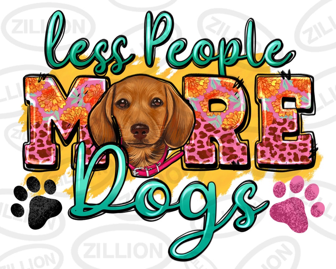 Less People More Dogs Png Sublimation Design Download, Dog Love Png ...