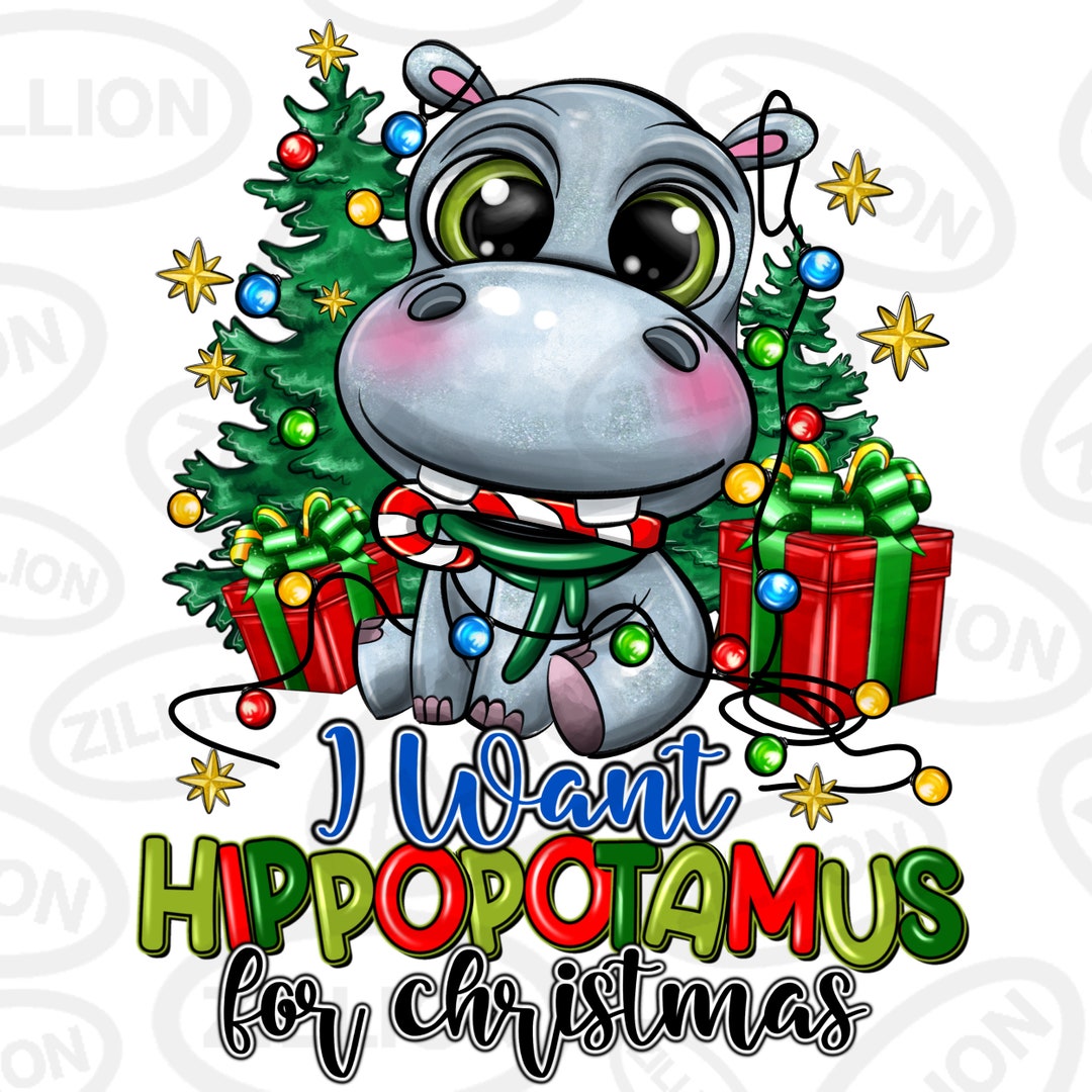 I Want Hippopotamus for Christmas Png Sublimation Design Download ...
