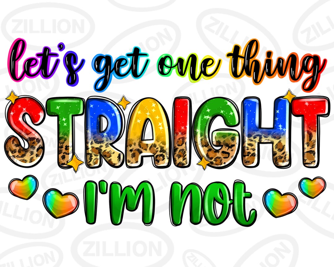 Let's Get One Thing Straight I'm Not Png Sublimation Design Download ...