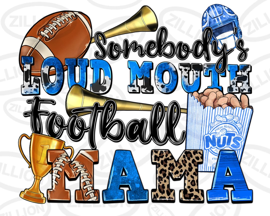 Somebody's Loud Mouth American Football Mama Png Sublimation Design ...