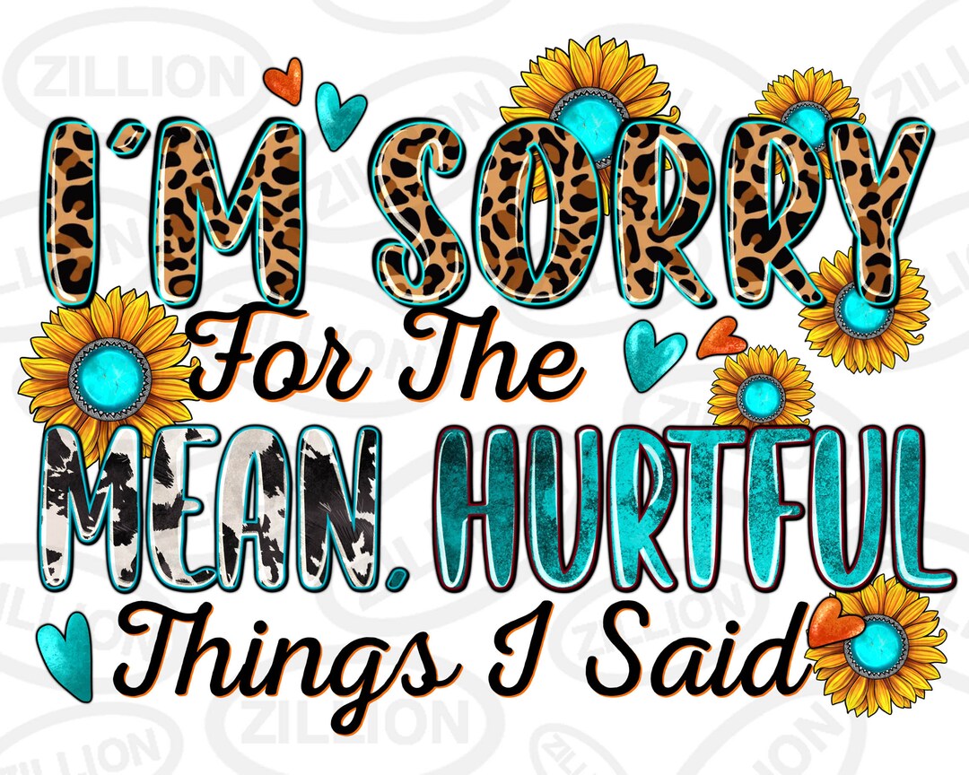 I'm Sorry for the Mean Hurtful Things I Said Png, Western Png, Western ...