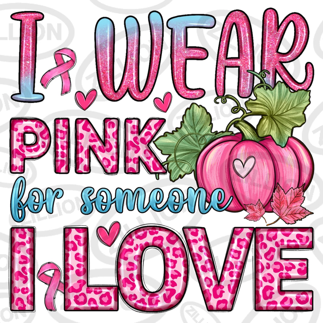 I Wear Pink for Someone I Love Png Sublimation Design, Pink Pumpkin Png ...