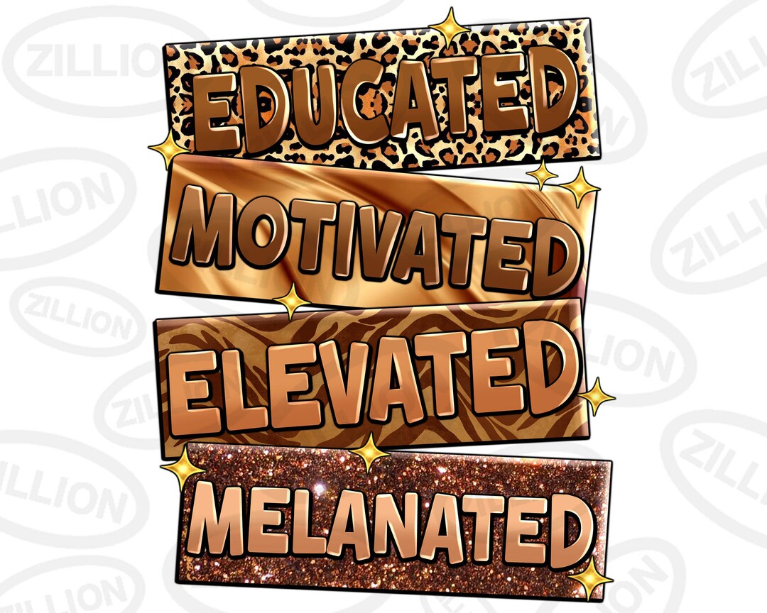 Educated Motivated Elevated Melanated Png Sublimation Design Download ...