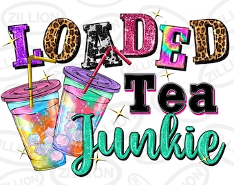 Loaded Tea Junkie Png Sublimation Design Download, Tea Junkie Png ...