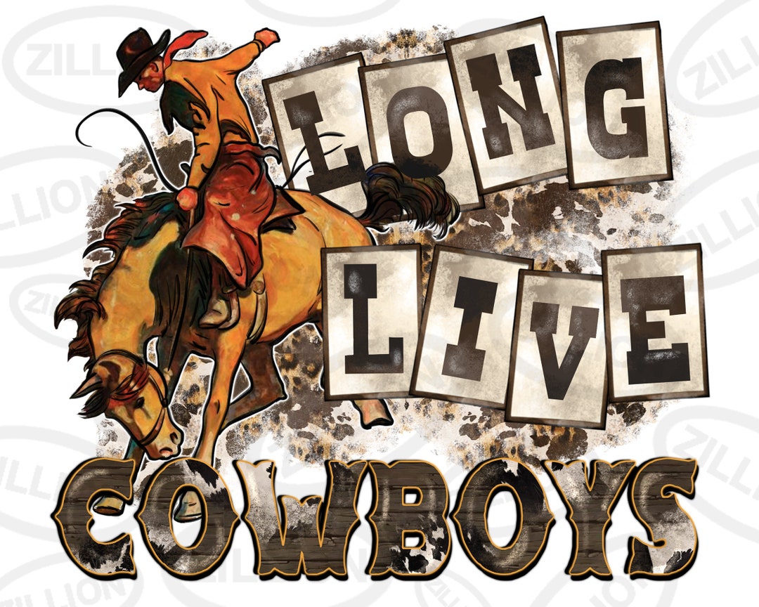 Long Live the Cowboys Png Sublimation Design Download, Western Rodeo ...