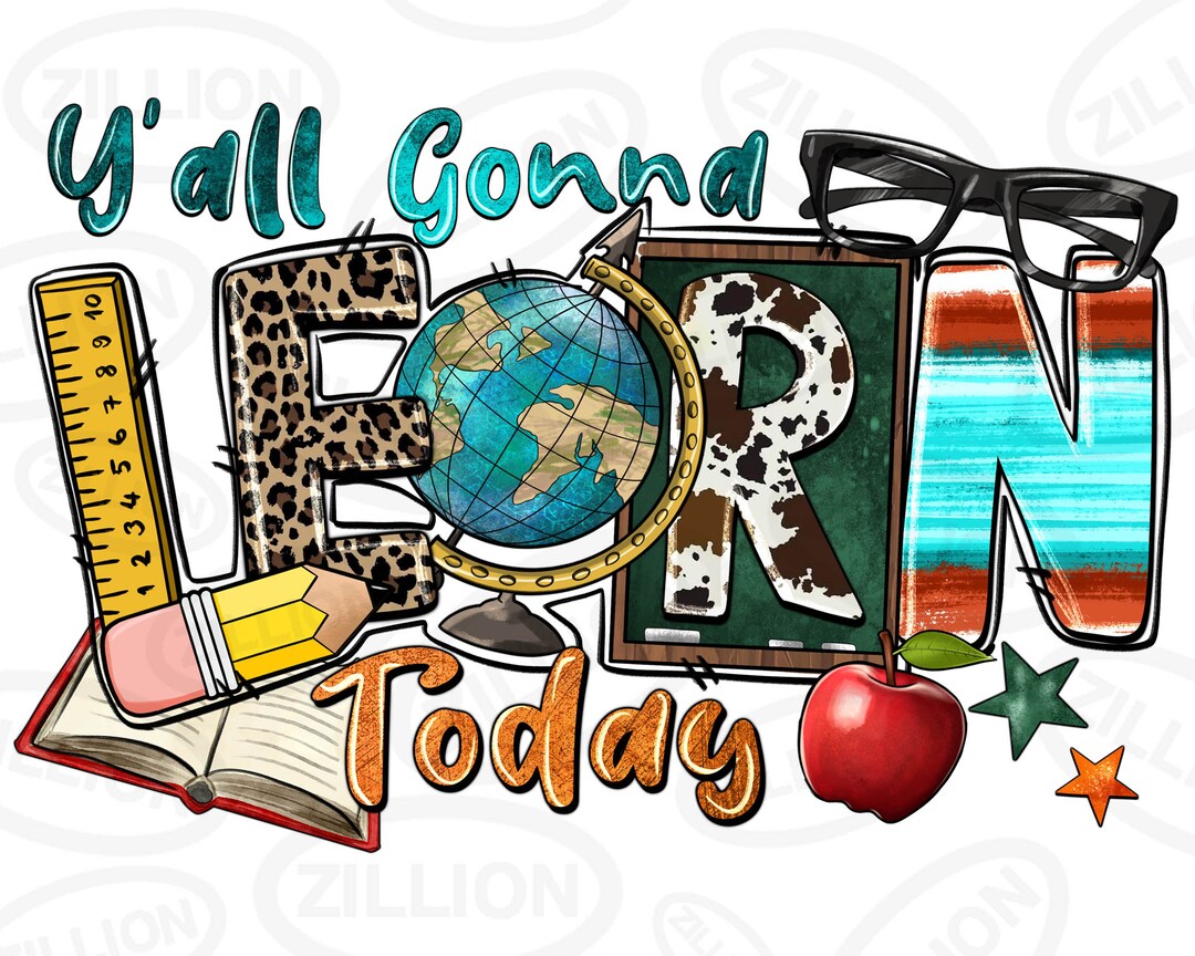 Y'all Gonna Learn Today Png Sublimation Design Download, Teacher's Day ...