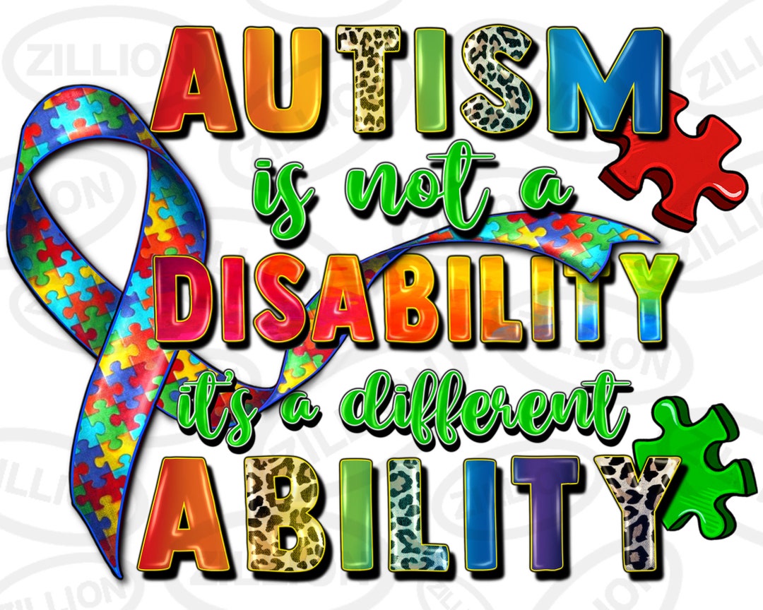 Autism is Not a Disability It's a Different Ability Png Sublimation ...
