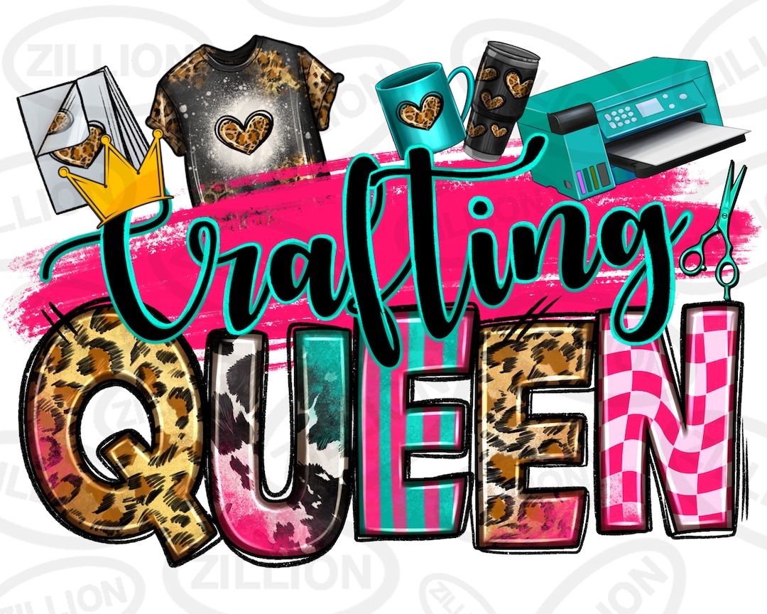 Crafting Queen Png Sublimate Designs Download, Craft Life Png, Crafter ...