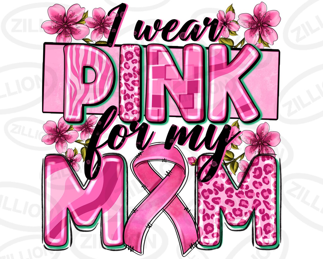 I Wear Pink for My Mom Png Sublimation Design Download, Breast Vancer ...