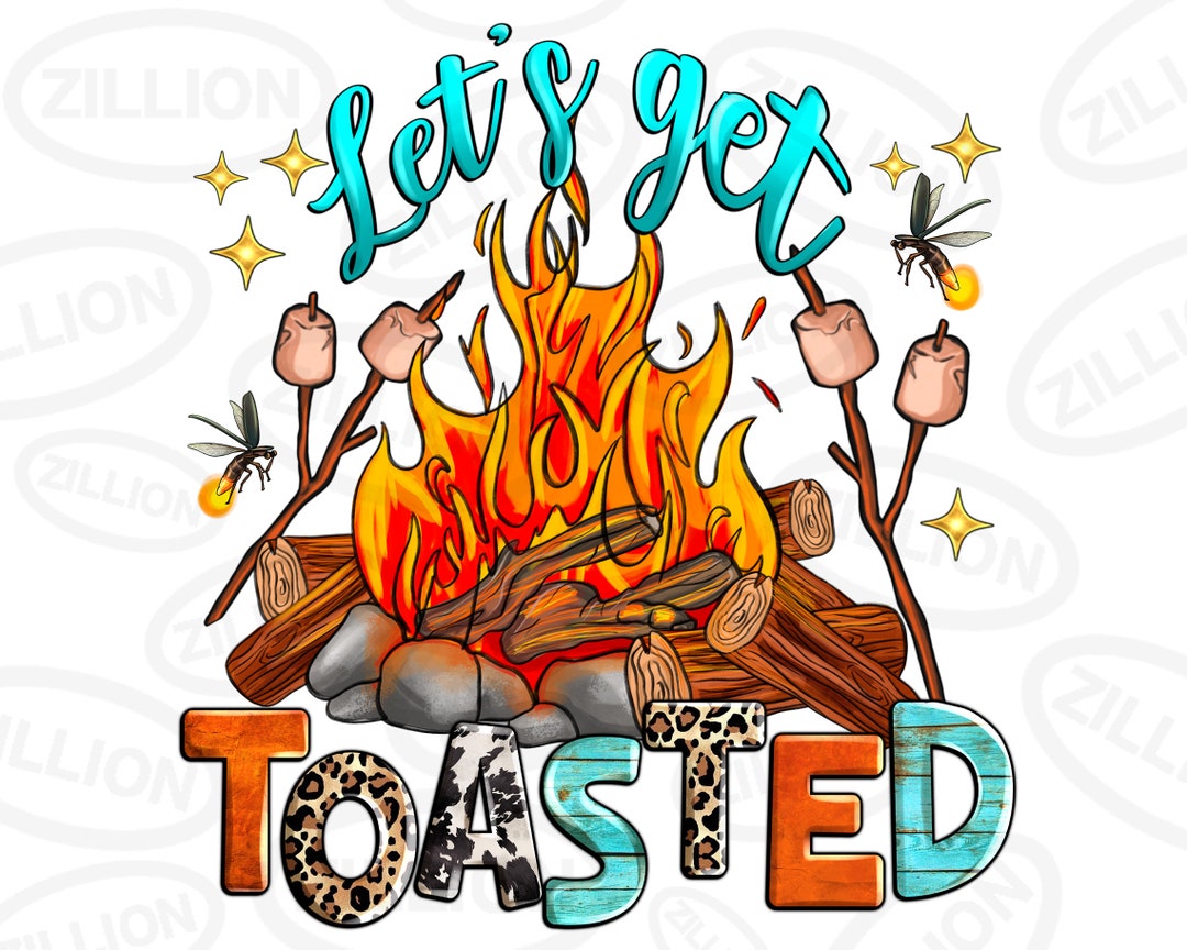 Let's Get Toasted Png Sublimation Design Download, Camp Life Png ...