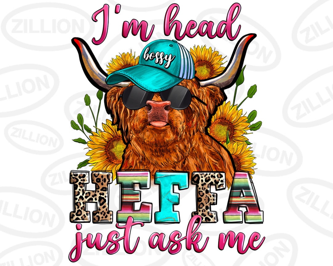 I'm Head Heffa Just Ask Me Png Sublimation Design Download, Hand Drawn ...