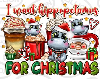 I Want a Hippopotamus for Christmas Png Sublimation Design Download ...