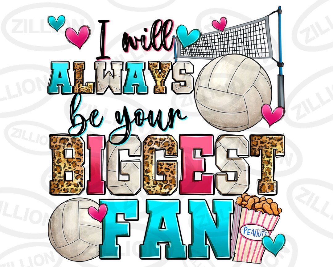 I Will Always Be Your Biggest Fan Volleyball Png Sublimation Design ...