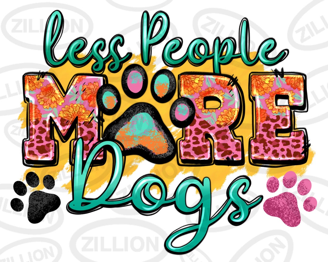 Less People More Dogs Paw Png Sublimation Design Download, Dog Love Png ...