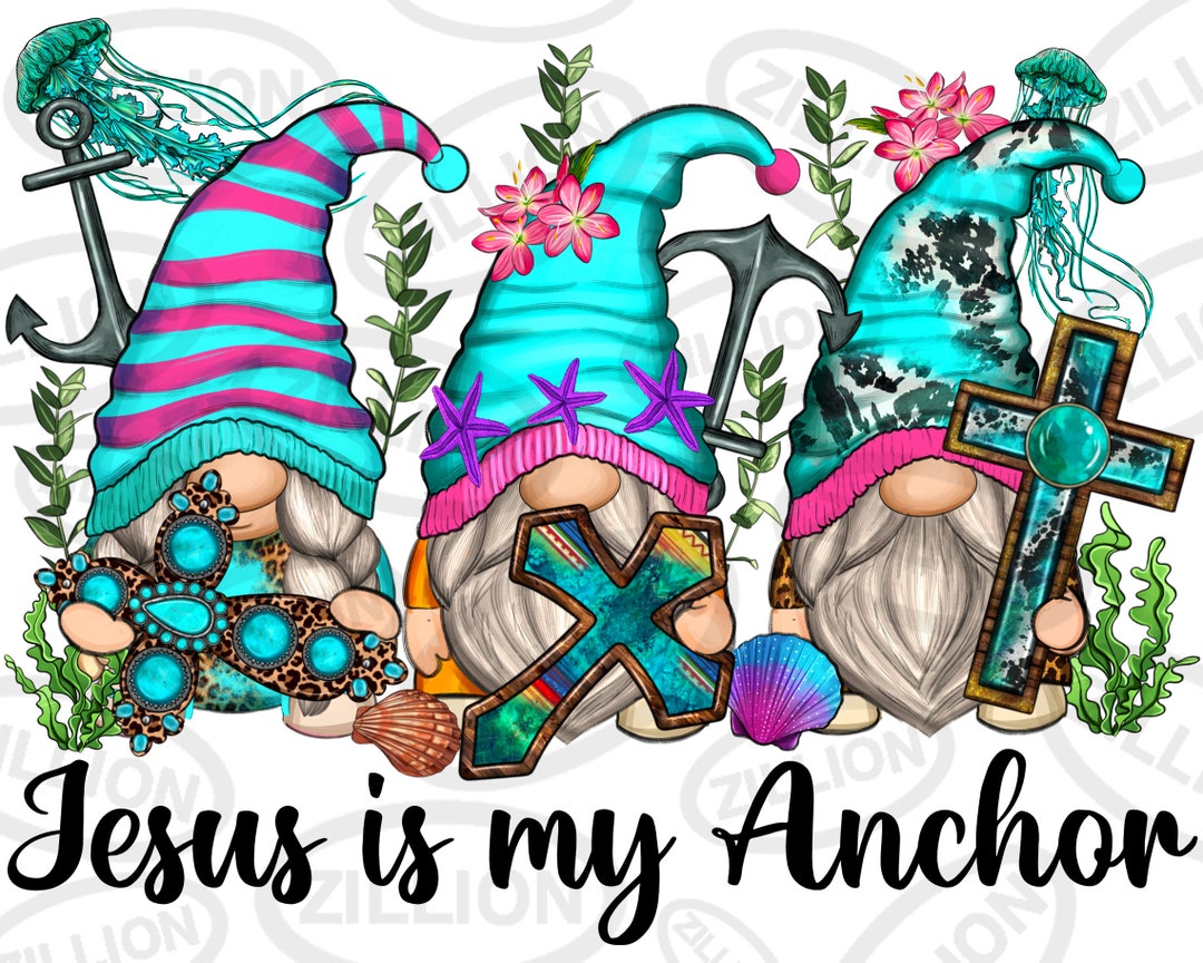 Jesus is My Anchor Gnomes Png Sublimation Design Download, Hand Drawn ...