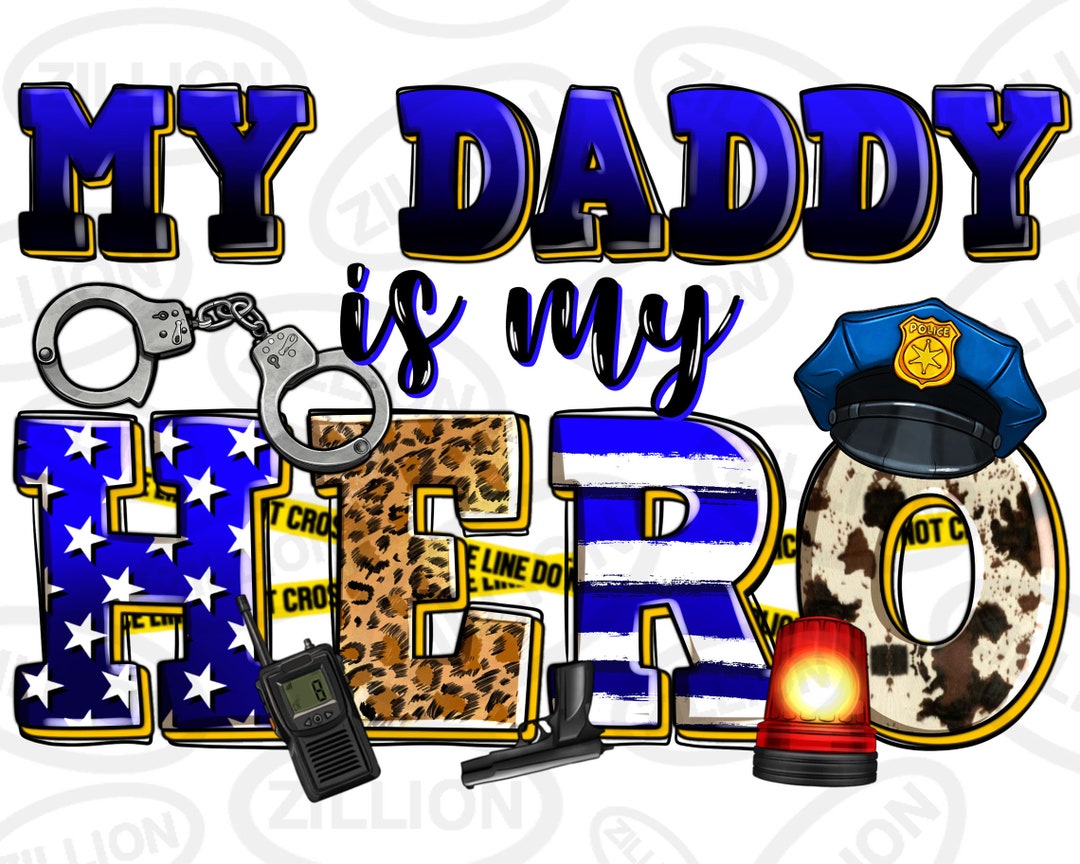 My Daddy is My Hero Police Png Sublimation Design Download, Father's ...