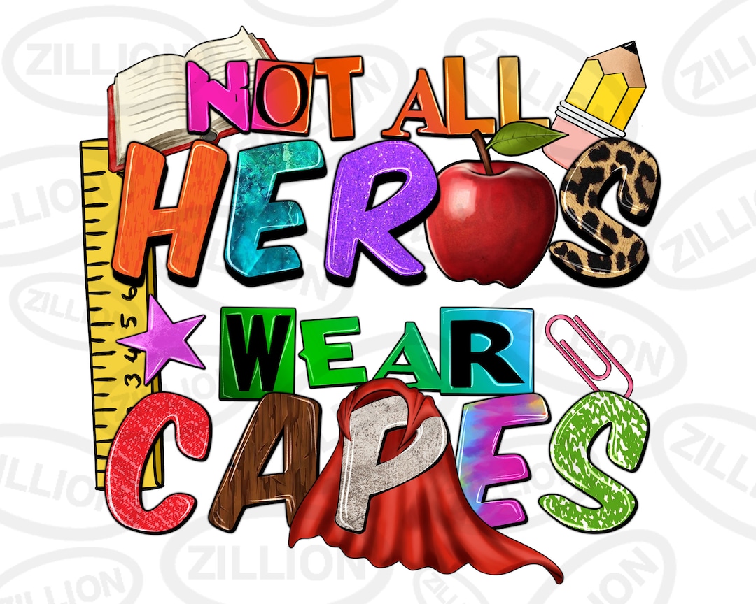 Not All Heros Wear Capes Png Sublimation Design Download, Teacher's Day ...