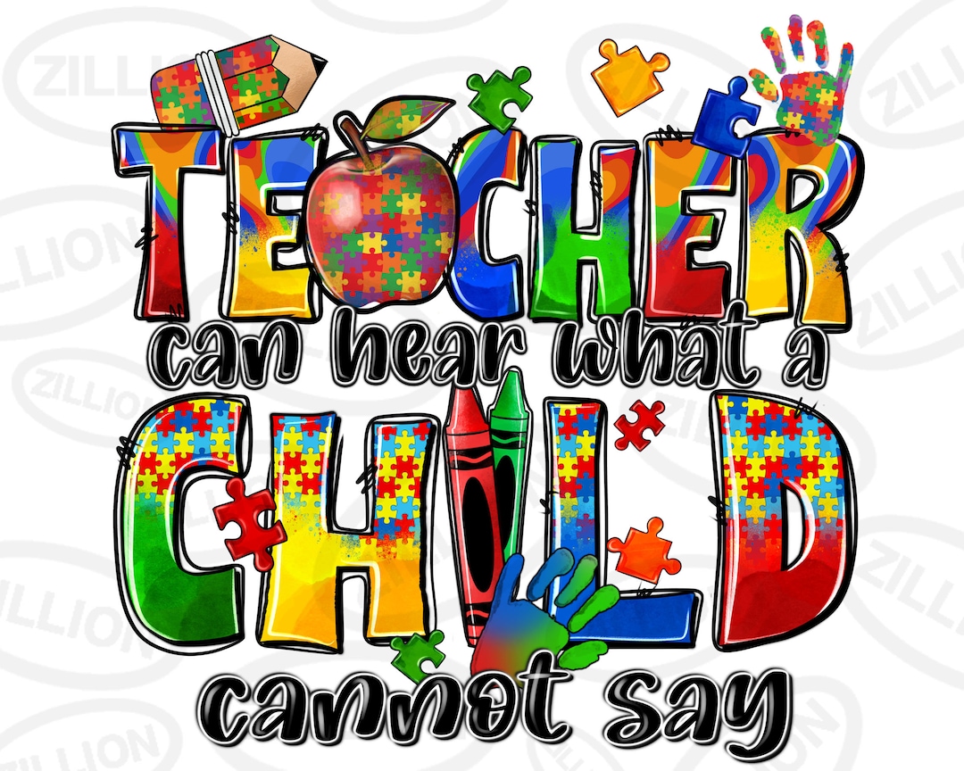 Teacher Can Hear What a Child Cannot Say Png Sublimation Design ...