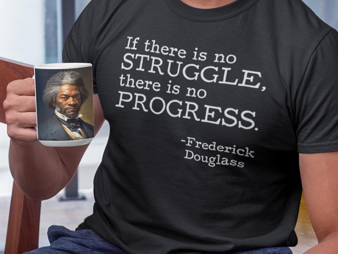 Frederick Douglass Quote, Strong Children and Broken Men, Quote Shirt ...