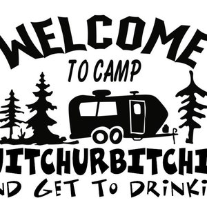 Welcome to Camp Quitchurbitchin' and Get to Drinkin' Decal - Multiple ...
