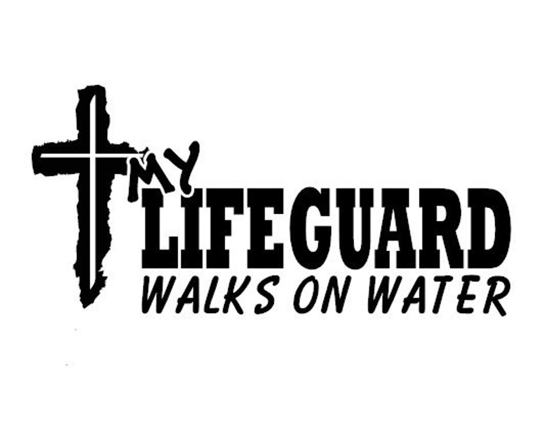 My Lifeguard Walks on Water Decal Decal - Multiple Colors & Sizes ...