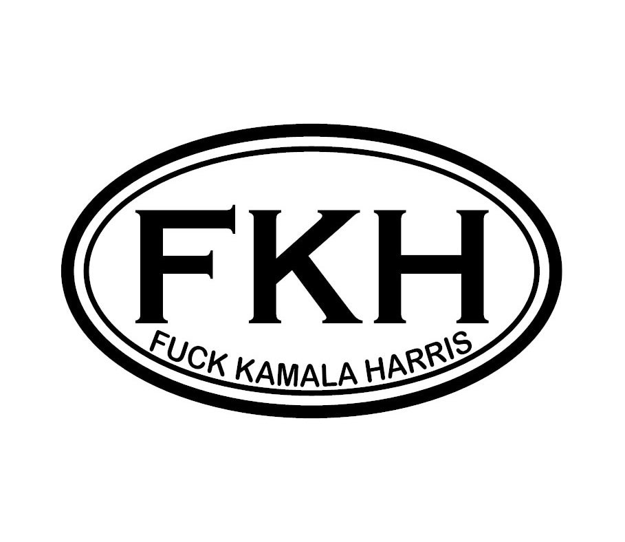 FKH - F*ck Kamala Harris Oval - Trump 2024 - Multiple Colors & Sizes ...