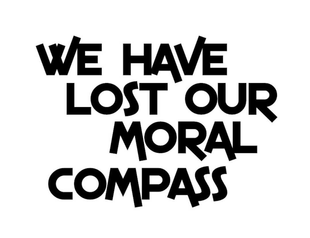 We Have Lost Our Moral Compass Decal Multiple Colors & Sizes - Etsy