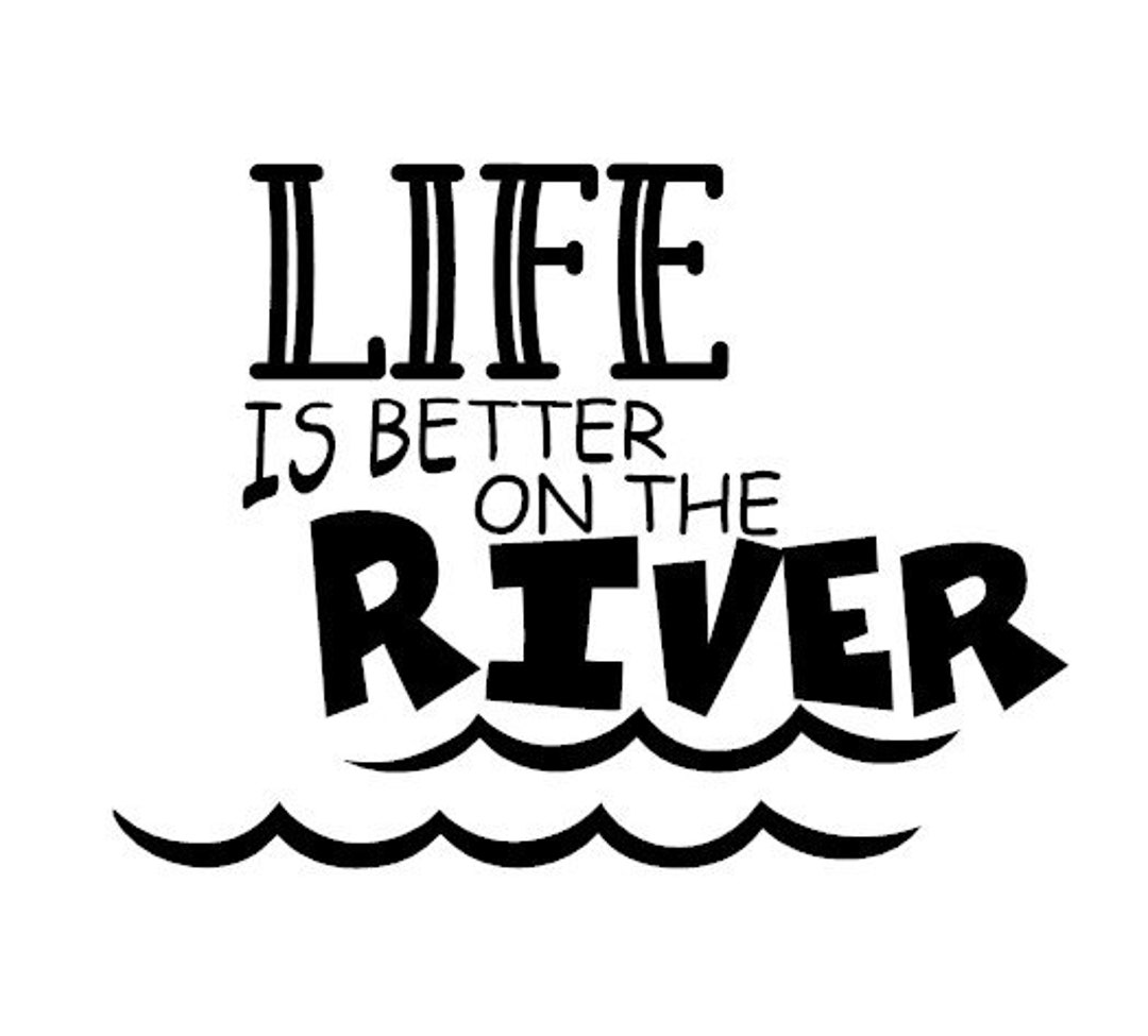 Life is Better on the River Decal - Multiple Colors & Sizes - Laptop ...
