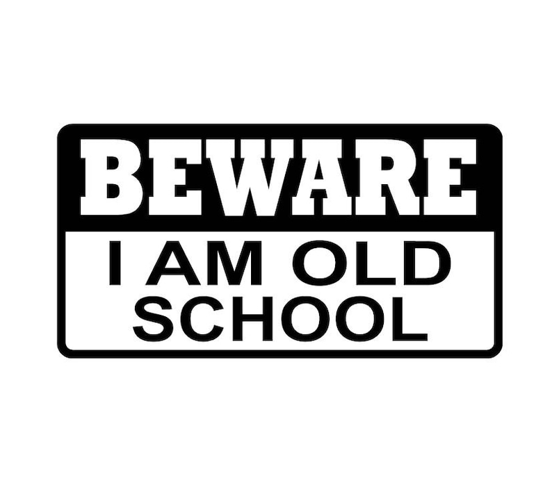 Beware I Am Old School Decal - Funny Old Guy - Old Man - Good Old Days ...