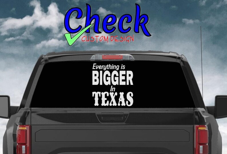 Everything is Bigger in Texas Decal - Multiple Colors & Sizes - Laptop ...